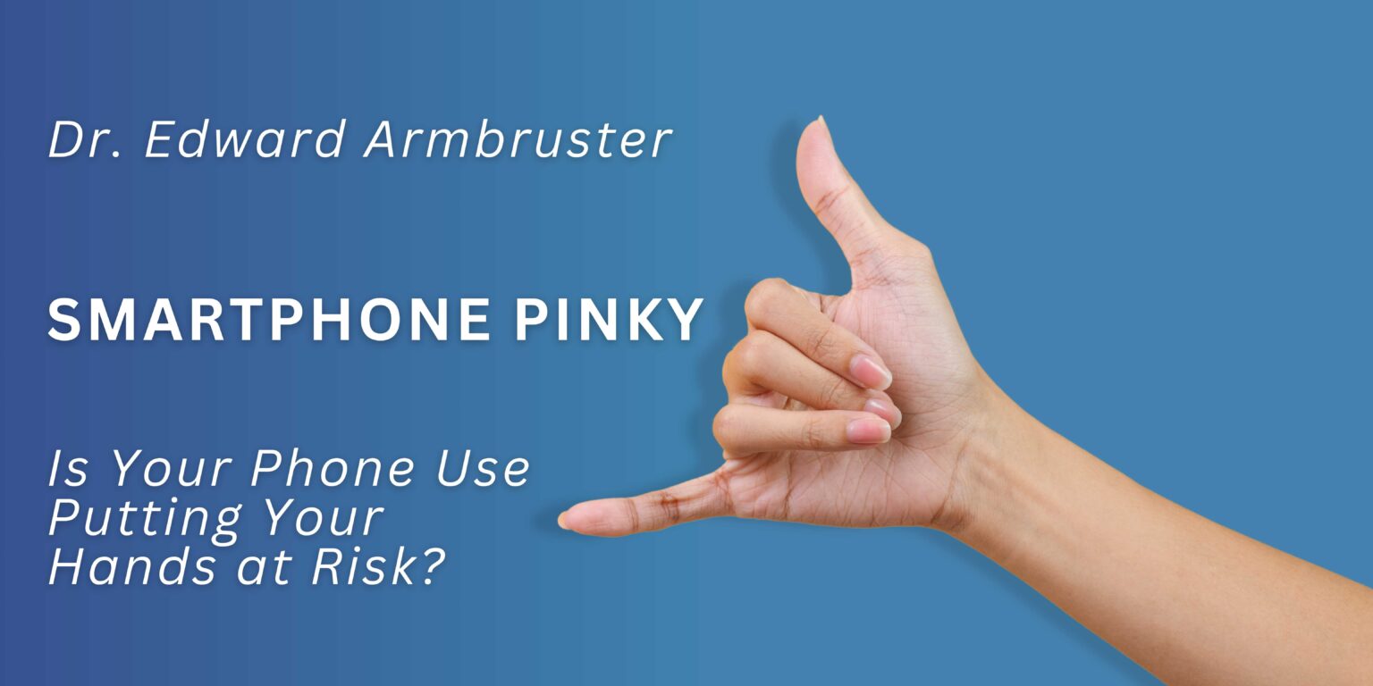 Smartphone Pinky | Dr. Edward Armbruster Hand Surgeon